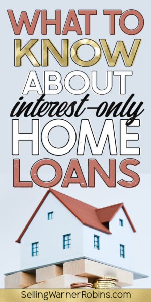 Buyer Tips: What You Should Know about Interest Only Mortgages